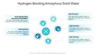 Hydrogen Bonding Amorphous Solid Water In Ppt PowerPoint Presentation Slide Templates Cpp PPT Sample