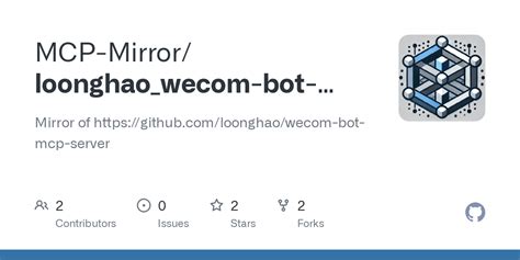 github mcp mirror loonghao wecom bot mcp server mirror of