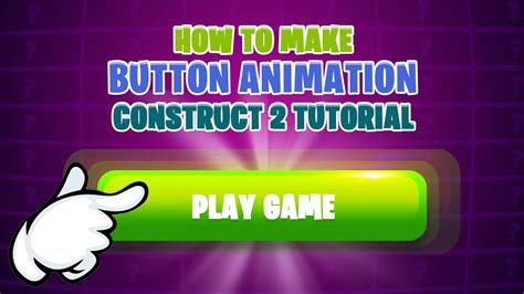 How To Make Button Touch Animation Construct 2 Tutorial Youtube