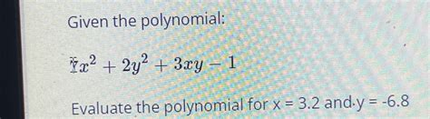 Solved Given The Polynomial X2 2y2 3xy 1evaluate The