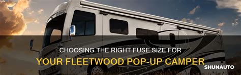 Choosing The Right Fuse Size For Your Fleetwood Pop-Up Camper | ShunAuto