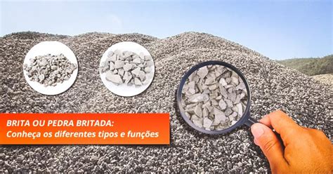 Brita Ou Pedra Britada Conheça Os Diferentes Tipos E Funções