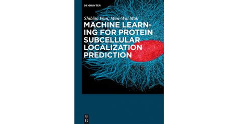 Machine Learning For Protein Subcellular Localization Prediction Book