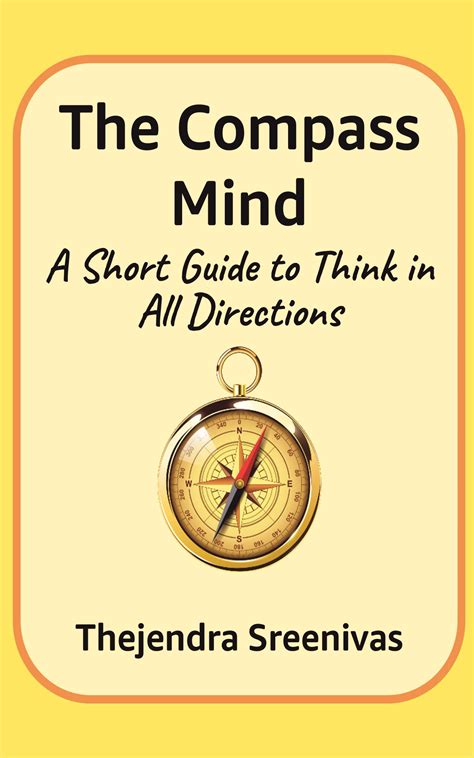 The Compass Mind A Short Guide To Think In All Directions