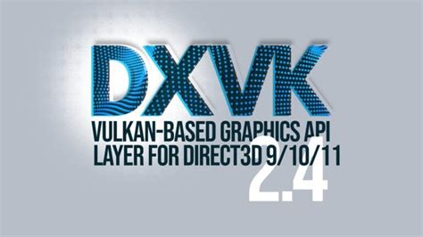 dxvk 2 4 released with d3d8 support enhanced native wsi and more