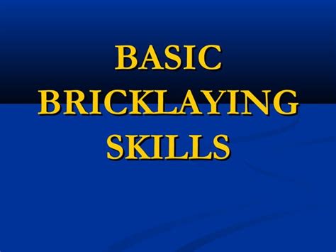 Basic Bricklaying Skills Power Point 2015 Ppt Woodworking Arts And Crafts