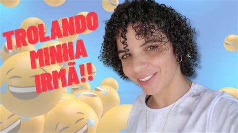 Trolando Minha IrmÃ Youtube