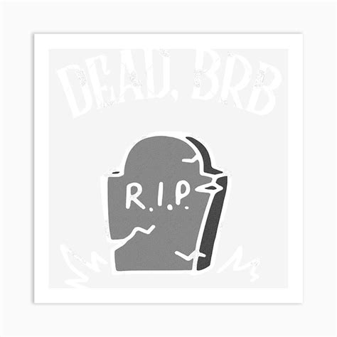 Dead Brb † Funny Nihilism Design Art Print By Arlanart Fy