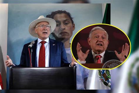 Amlo Rechaza El Diálogo Con Ken Salazar Embajador De Eu