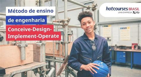 Hotcourses Brasil On Linkedin Tudo Sobre O Método Conceive Design Implement Operate Cdio
