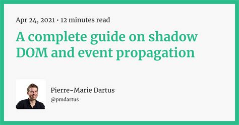 a complete guide on shadow dom and event propagation pmdartus