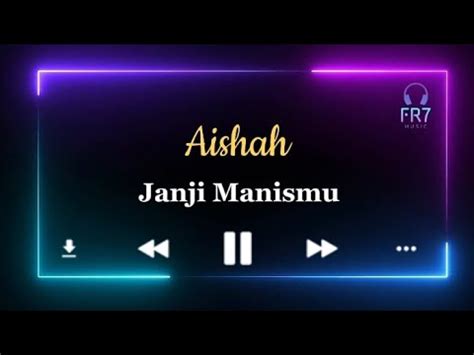 Janji Manismu Aishah Youtube