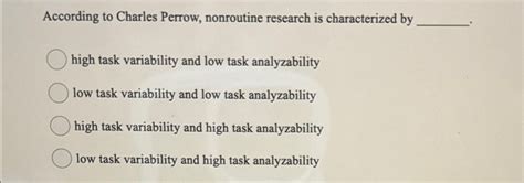 Solved According To Charles Perrow Nonroutine Research Is