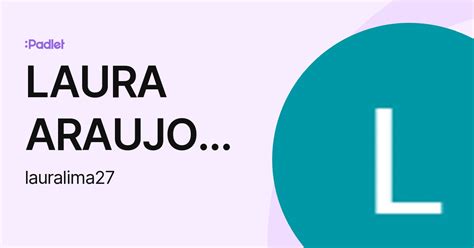 Laura Araujo De Lima Da Silva Lauralima27 Profile Padlet