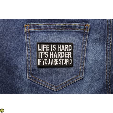 Life Is Hard It S Harder If You Re Stupid Patch Naughty Patches TheCheapPlace