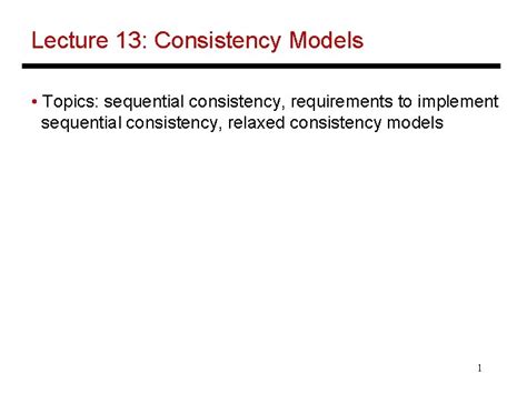 Lecture 13 Consistency Models Topics Sequential Consistency Requirements