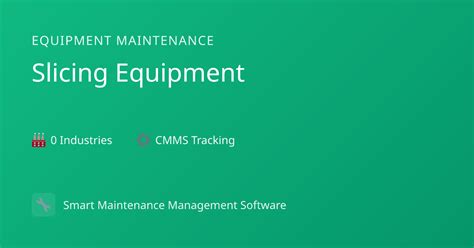 Slicing Equipment Maintenance Software Maintenancepro