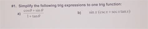 Solved Simplify The Following Trig Expressions To One Chegg