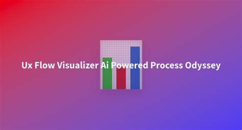 Ux Flow Visualizer Ai Powered Process Odyssey A Hugging Face Space By