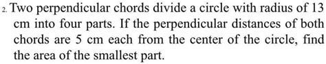 2 Two Perpendicular Chords Divide A Circle With Radius Of 13 Cm Into