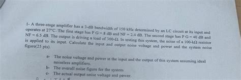 Solved 1 A Three Stage Amplifier Has A 3 Db Bandwidth Of
