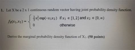 Solved Let X Be A 2×1 Continuous Random Vector Having Joint