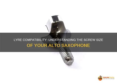 Lyre Compatibility Understanding The Screw Size Of Your Alto Saxophone