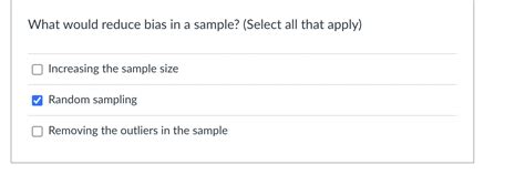 Solved What Would Reduce Bias In A Sample Select All That Chegg