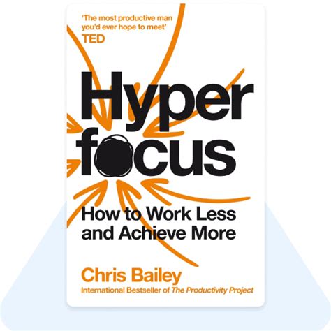 Summary Hyperfocus By Chris Bailey Work Less To Achieve More