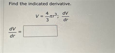 Solved Find The Indicated Derivative V 43πr3 Dvdrdvdr