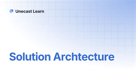 Solution Archtecture Unecast Learn Solution Archtecture Unecast Learn