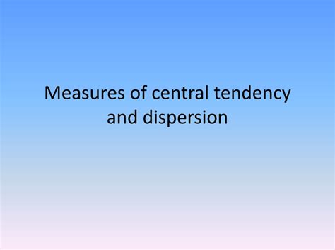 Ppt Measures Of Central Tendency And Dispersion Powerpoint Presentation Id9720980