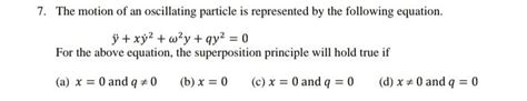solved 7 the motion of an oscillating particle is