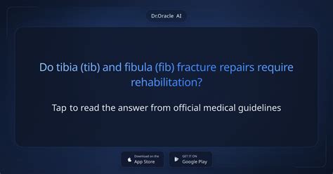Do Tibia Tib And Fibula Fib Fracture Repairs Require Rehabilitation