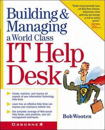 Building And Managing A World Class It Help Desk G Robert Wooten