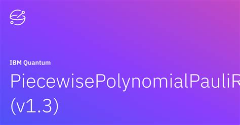 Piecewisepolynomialpaulirotations V13 Ibm Quantum Documentation