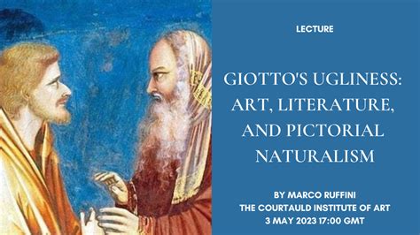 Lecture Giottos Ugliness Art Literature And Pictorial Naturalism