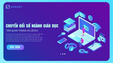 Chuyển đổi số ngành giáo dục Tầm quan trọng và lợi ích Zodinet