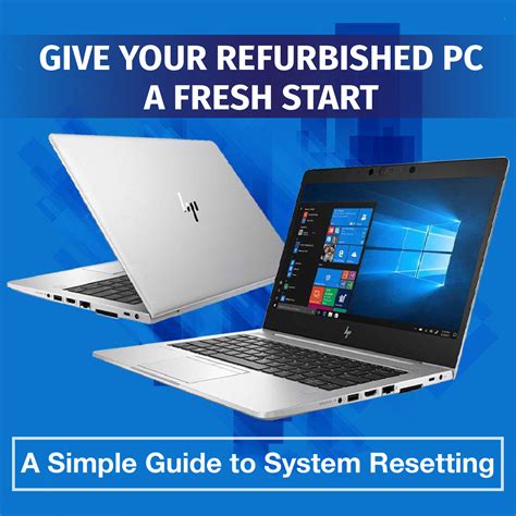 Refresh Refurbished Pc A Complete Guide To System Resetting