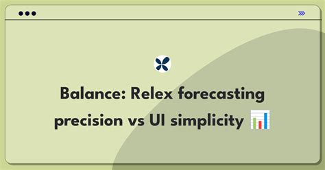 Relex Forecasting Vs Ui Tradeoff Product Strategy Interview Nextsprints