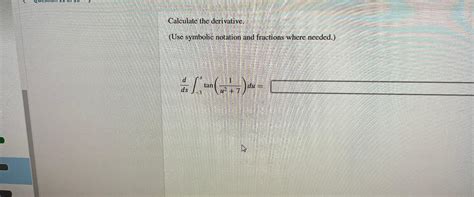 Solved Calculate The Derivativeuse Symbolic Notation And Solved Calculate The Derivativeuse Symbolic Notation And