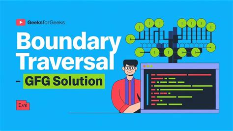 boundary traversal of a binary tree gfg problem solution explained