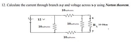 12 calculate the current through branch x−y and voltage across x−y using