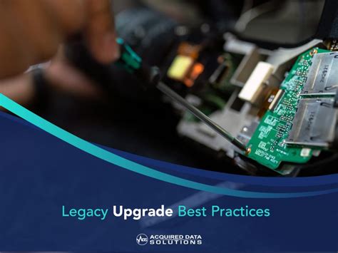 Legacy Upgrade Best Practices Acquired Data Solutions Inc Posted On