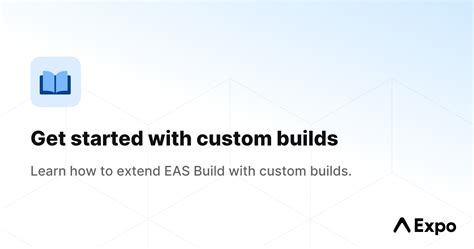 get started with custom builds expo documentation
