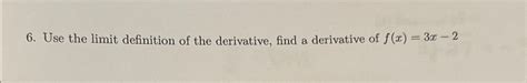 Solved Use The Limit Definition Of The Derivative Find A
