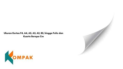 Ukuran Kertas F4 A4 A5 A3 A2 B5 Hingga Folio Dan Kuarto Berapa Cm