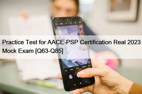 Practice Test For Aace Psp Certification Real 2023 Mock Exam [q63 Q85] It Certification Exam