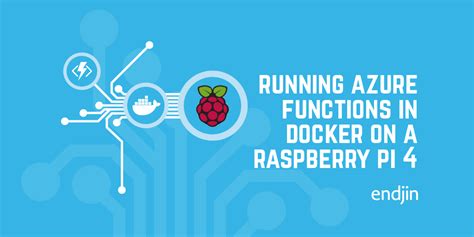 Running Azure Functions In Docker On A Raspberry Pi 4 Endjin Azure