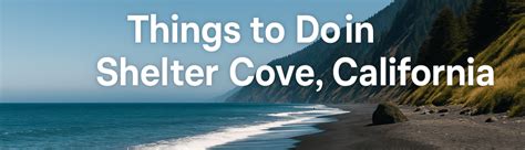 Things To Do In Shelter Cove California Shelter Cove House